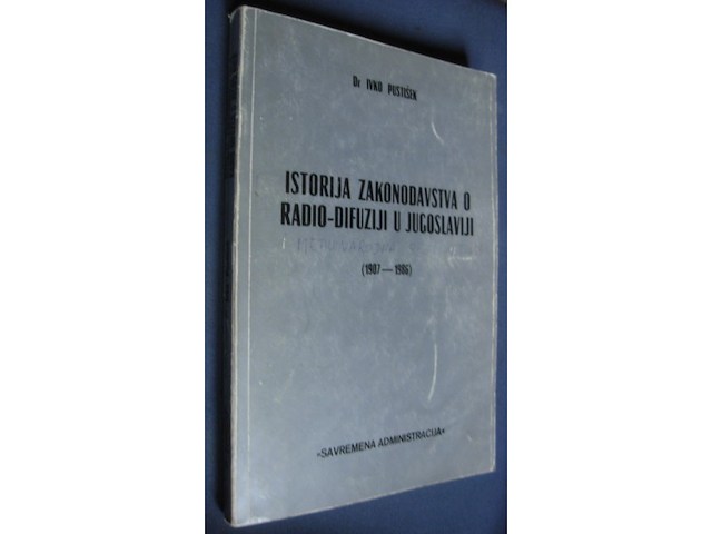 ISTORIJA ZAKONODAVSTVA O RADIO-DIFUZIJI U JUGOSLAVIJI