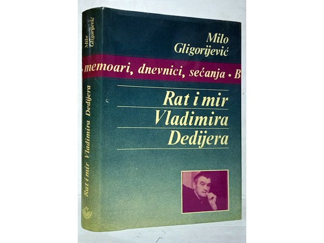 Milo Gligorijević - Rat i mir Vladimira Dedijera