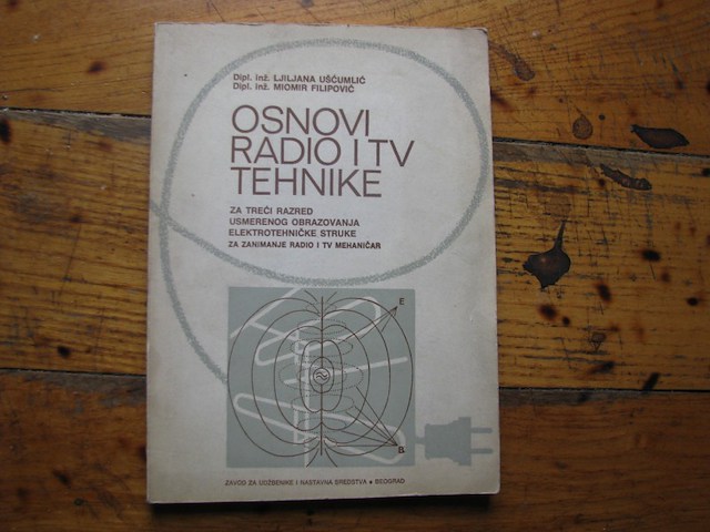 LJILJANA UŠCUMLIĆ-OSNOVI RADIO I TV TEHNIKE ZA 3 RAZ.US