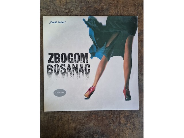 Gorki secer - Zbogom Bosanac