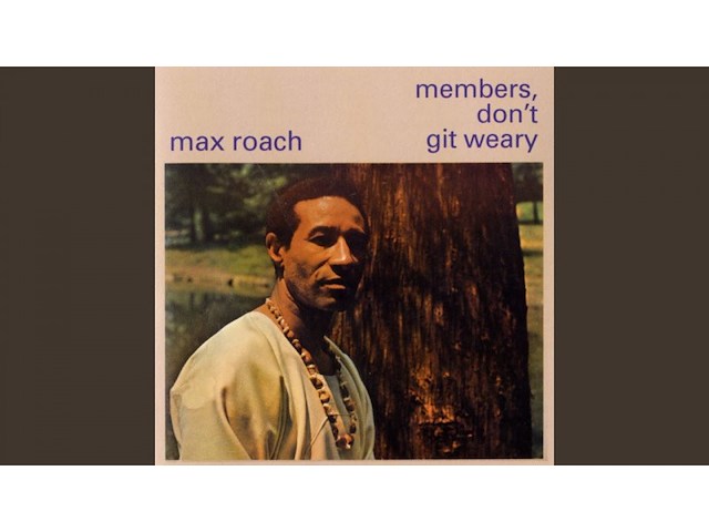 Max Roach ‎– Members, Don`t Git Weary