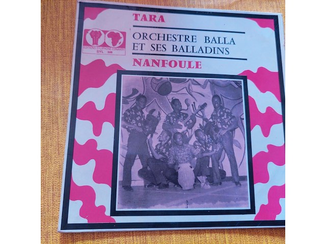 Orchestre Balla Et Ses Balladins – Tara / Nanfoule