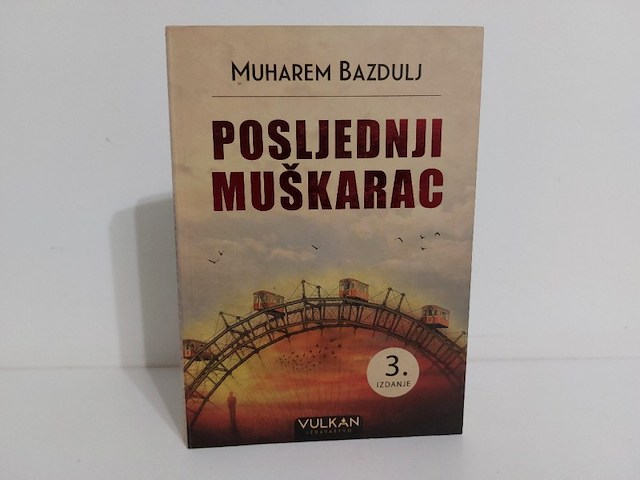 Poslednji muškarac  - Muharem Bazdulj NOVO