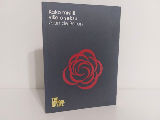 Kako misliti više o seksu  - Alan de Boton