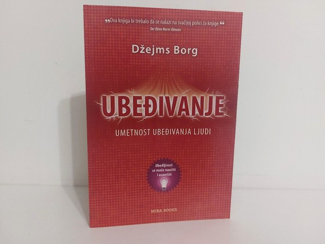 Ubeđivanje umetnost ubeđivanja ljudi - Dž. Borg NOVO