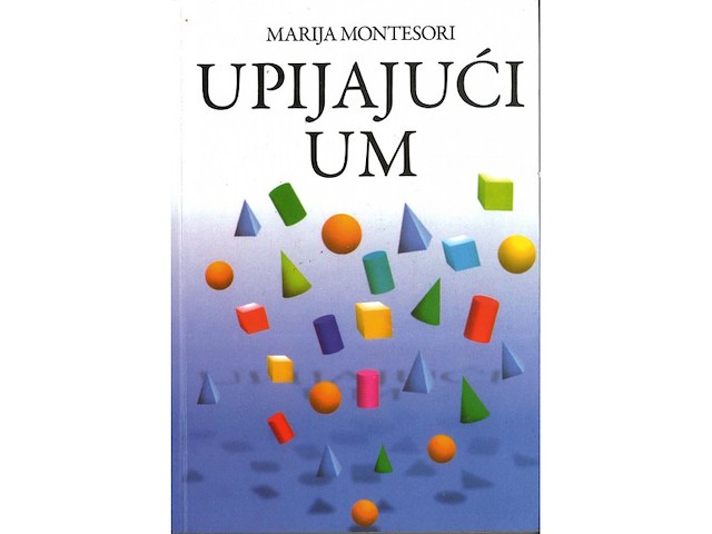 Marija Montesori - UPIJAJUĆI UM