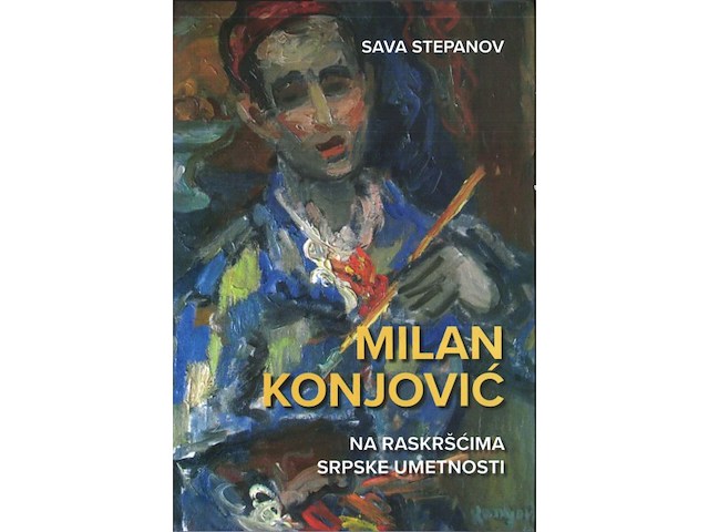 Sava Stepanov - MILAN KONJOVIĆ (Monografija)