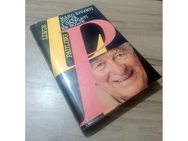 Kako živjeti dulje i osjećati se bolje - Linus Pauling