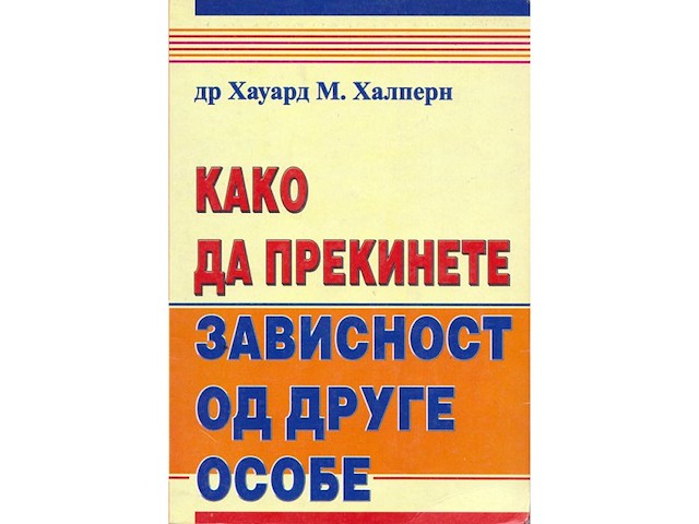 Kako da prekinete zavisnost od druge osobe - Dr.Hajard