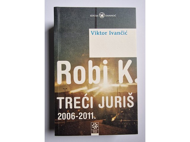 Viktor Ivančić - Robi K. Treći juriš 2006-2011