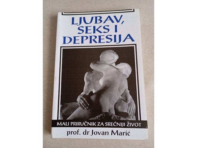 Ljubav, Seks i Depresija / prof. dr Jovan Maric