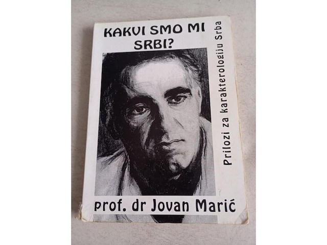 Kakvi smo mi Srbi? / prof.dr Jovan Maric