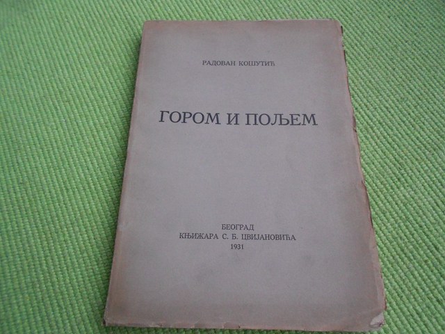 Radovan Košutić - Gorom i poljem 1931.