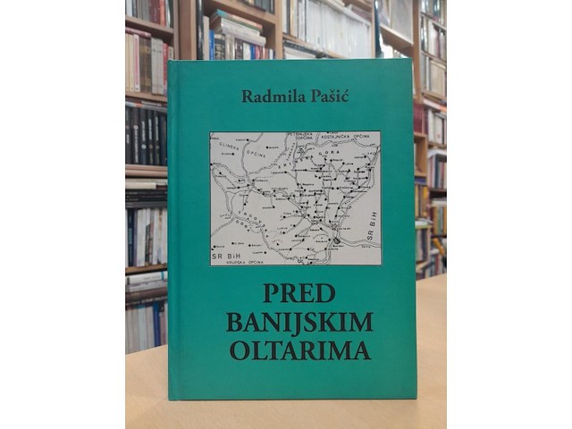 PRED BANIJSKIM OLTARIMA - Radmila Pašić