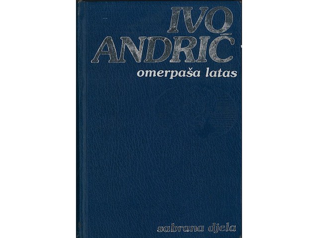 Ivo Andrić - OMERPAŠA LATAS