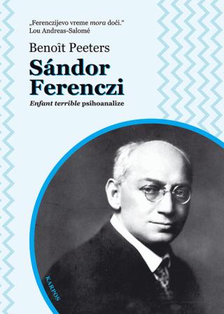 SANDOR FERENCZI: ENFANT TERRIBLE PSIHOANALIZE