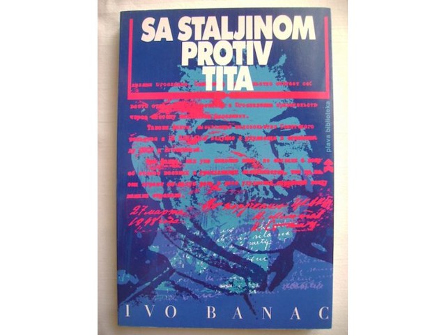 Ivo Banac - Sa Staljinom protiv Tita 1990