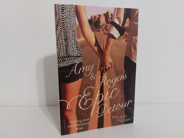 Amy &; Roger`s epic detour - Morgan Matson NOVO