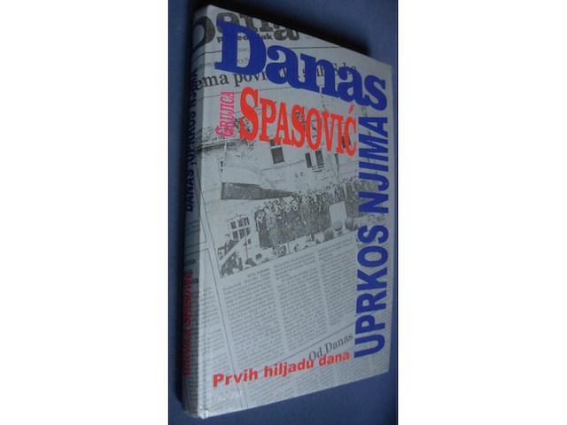 DANAS, UPRKOS NJIMA - Grujica Spasović