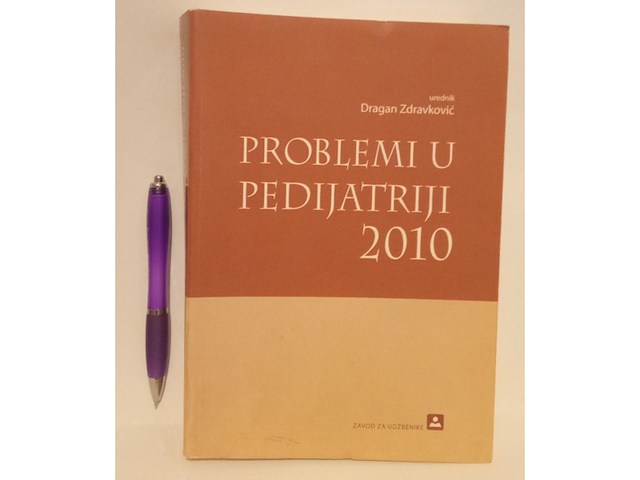 PROBLEMI U PEDIJATRIJI 2010 - DRAGAN ZDRAVKOVIĆ