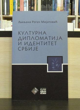 KULTURNA DIPLOMATIJA I IDENTITET SRBIJE – LJILJANA ROGAČ MIJATOVIĆ