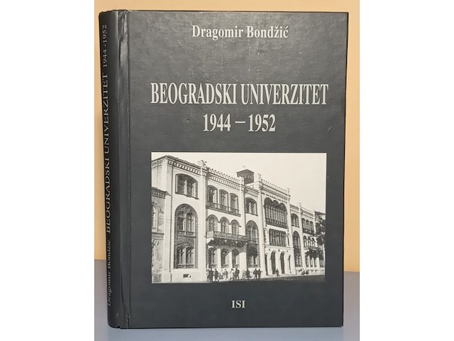 BEOGRADSKI UNIVERZITET 1944 - 1952 Dragomir Bondžić