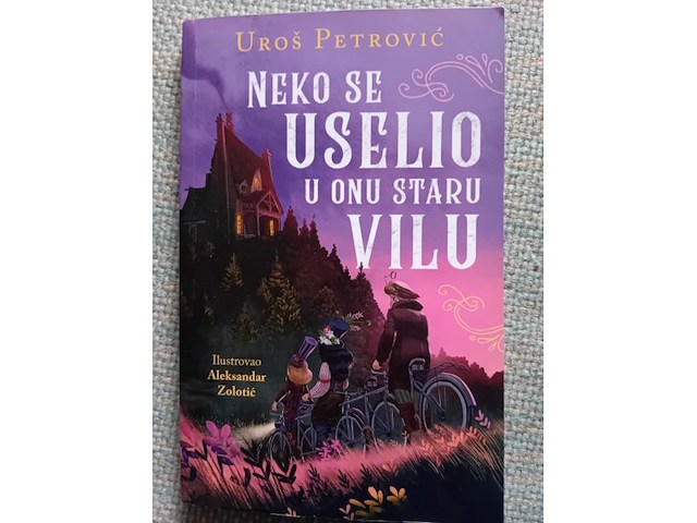 Uroš petrović Neko se uselio u onu staru vilu