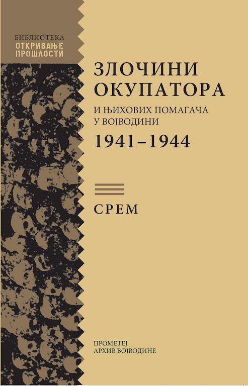 Злочини окупатора и њихових помагача у Војводини 1941-1944: СРЕМ