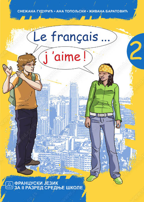 Le francais…j’aime! 2, уџбеник за француски језик за 2.разред гимназије и средње стручне школе