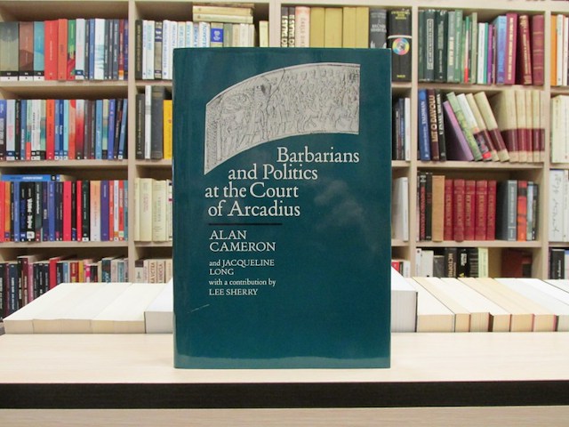 Barbarians and Politics at the Court of Arcadius