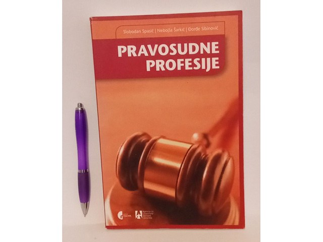 PRAVOSUDNE PROFESIJE - SPASIĆ, ŠARKIĆ, SIBINOVIĆ