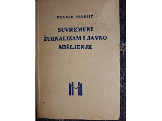 F. Pavešić - Suvremeni žurnalizam...Zagreb, 1936.