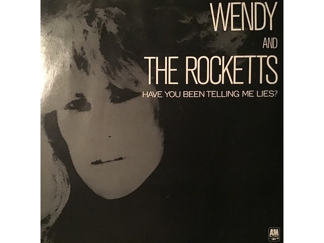 Wendy And The Rocketts* – Have You Been Telling Me Lies