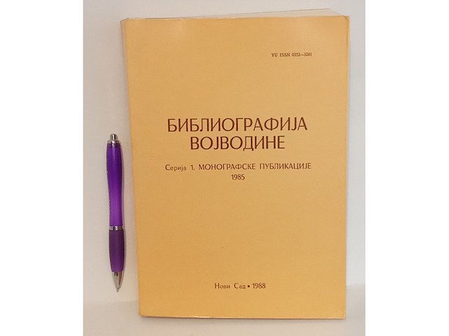 BIBLIOGRAFIJA VOJVODINE MONOGRAFSKE PUBLIKACIJE 1985.