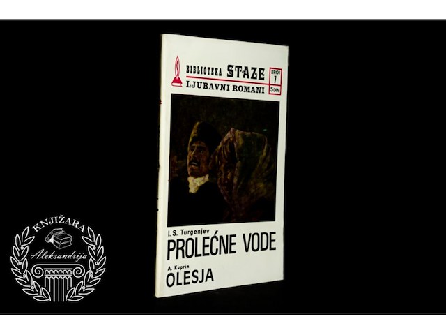 Ivan Sergejevič Turgenjev Prolećne vode /  Aleksandar Kuprin Olesja