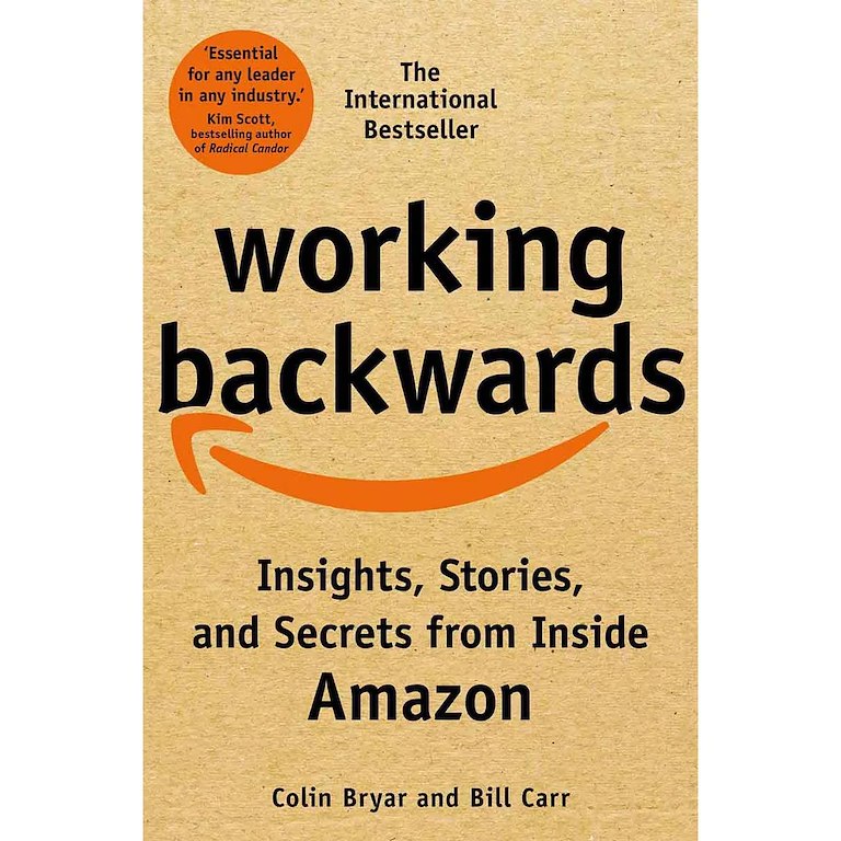 WORKING BACKWARDS Insights, Stories and Secrets from Inside Amazon