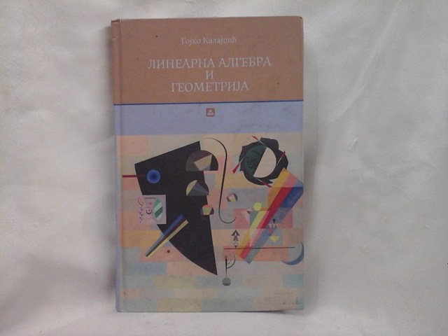 Linearna algebra i geometrija Gojko Kalajdžić