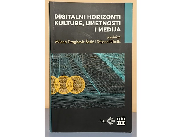 DIGITALNI HORIZONTI KULTURE UMETNOSTI I MEDIJA