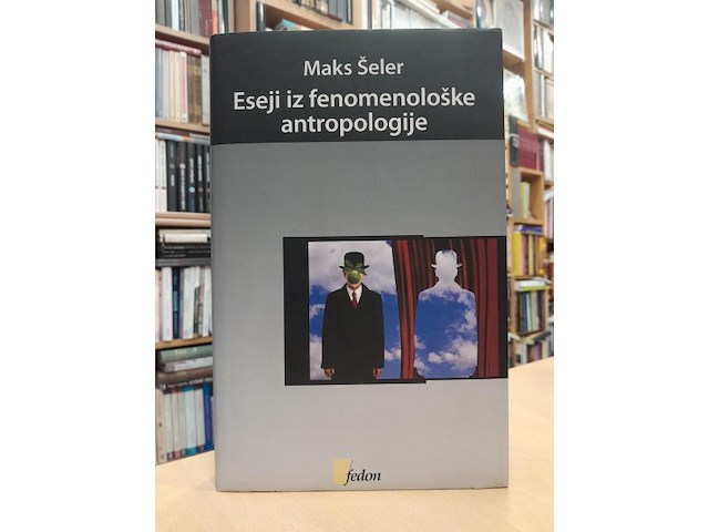 ESEJI IZ FENOMENOLOŠKE ANTROPOLOGIJE - Maks Šeler