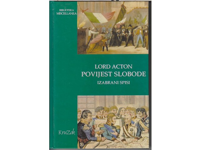 POVIJEST SLOBODE / IZABRANI SPISI - LORD ACTON