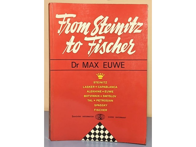 FROM STEINITZ TO FISCHER Max Euwe