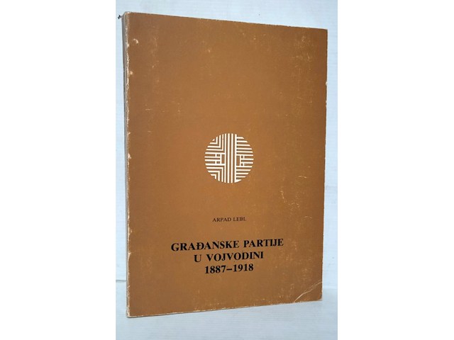 Građanske partije u Vojvodini 1887.-1918., Arpad Lebl