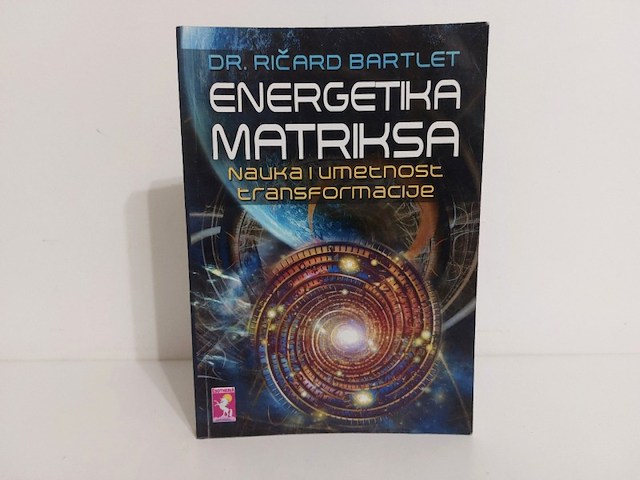 Energetika matriksa  - Dr Ričard Bartlet