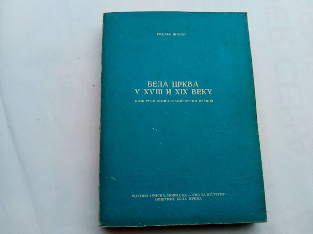 Bela Crkva u XVIII i XIX veku, R.Šteger, MS ns