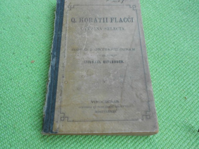 1881. Carmina Selecta - Q. Horatii Flacci