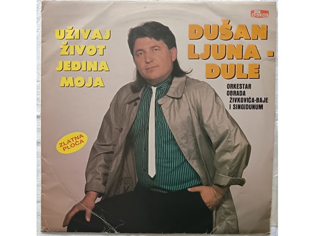 DUSAN  LJUNA  DULE  -  Uzivaj  zivot  jedina  moja