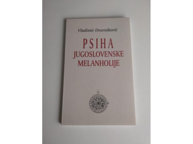 Psiha jugoslovenske melanholije - Vladimir Dvorniković