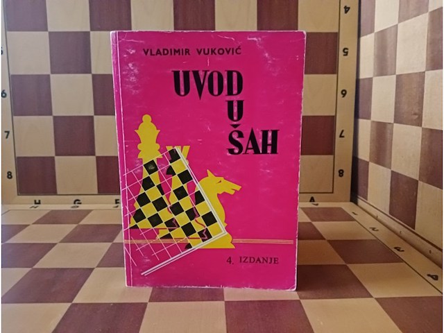 Vukovic - Uvod u Sah (4.izdanje) sah