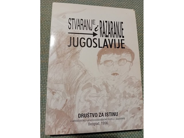 Stvaranje i razaranje Jugoslavije