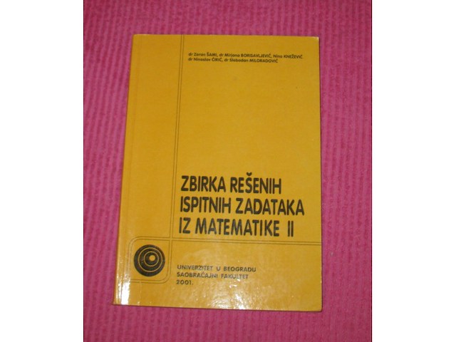 ZBIRKA REŠENIH ISPITNIH ZADATAKA IZ MATEMATIKE II